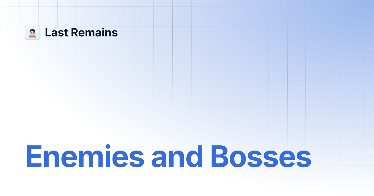 Enemies and Bosses | Last Remains