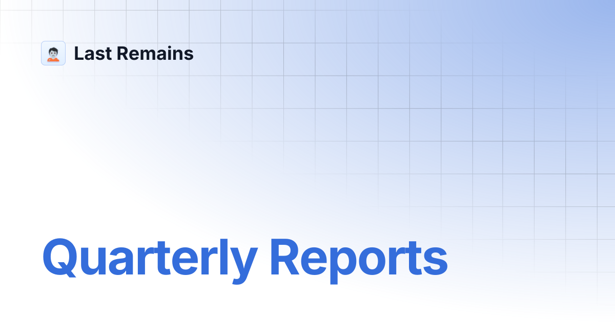 Quarterly Reports | Last Remains