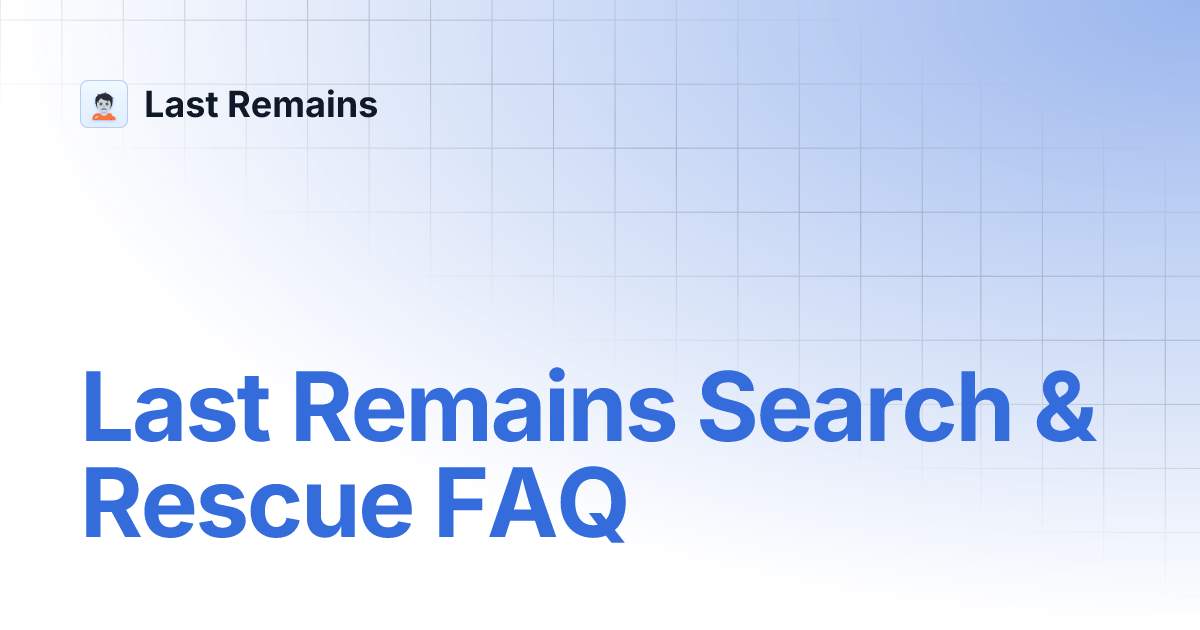 Last Remains Search & Rescue FAQ | Last Remains