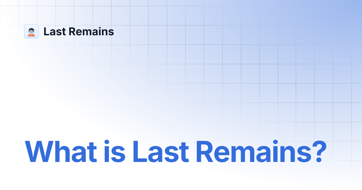 What is Last Remains? | Last Remains